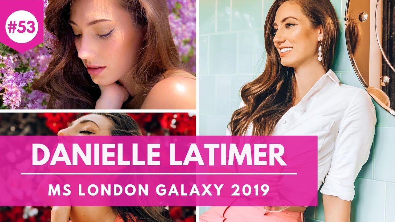 #53 DANIELLE LATIMER INTERVIEW: MS LONDON GALAXY 2019 - YouTube