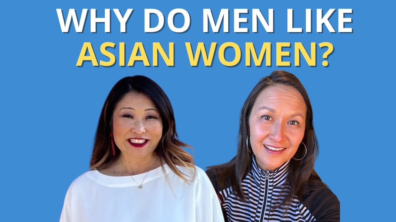 Dating and Asian Stereotypes, Why Men Like Asian Women, and MORE | Ep ...