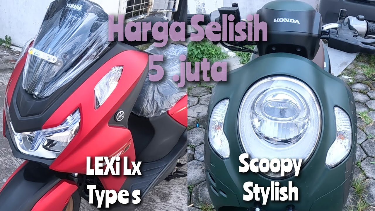 PERBANDINGAN LEXI LX Type s & SCOOPY Stylish | HARGA SELISIH 5 .juta ‼️ ...