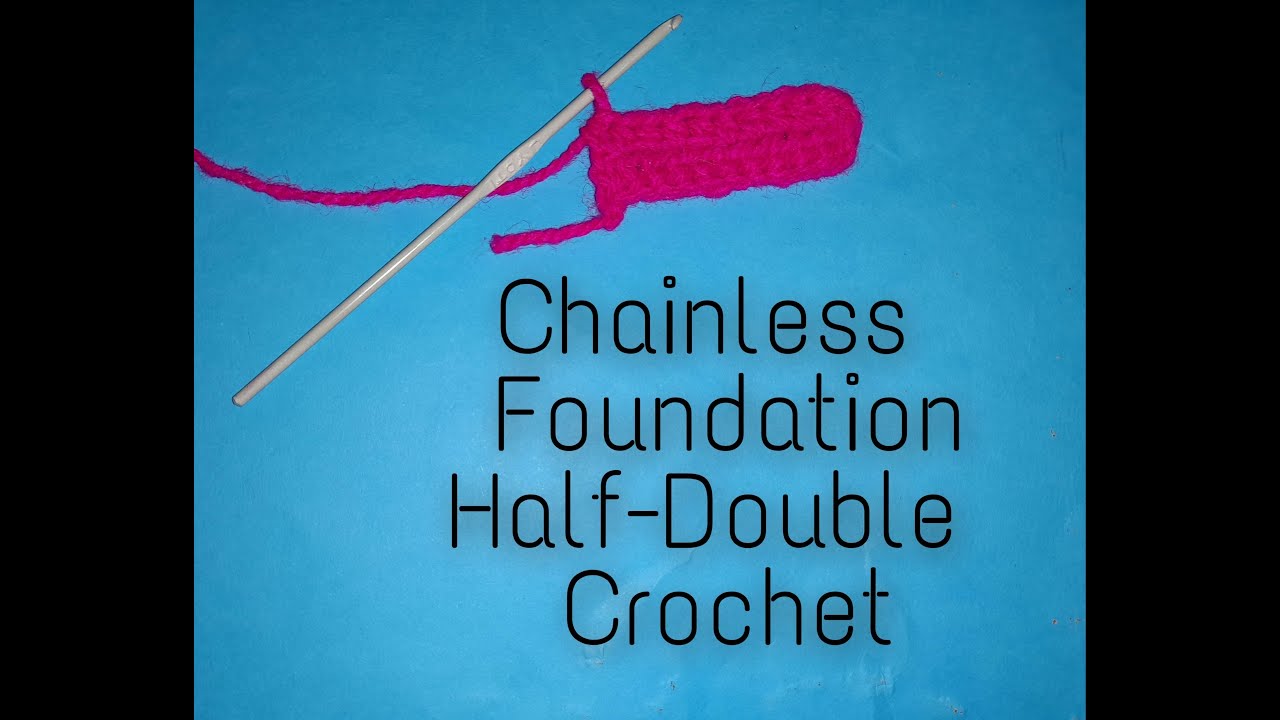 How To Make A Half double Crochet Chainless Foundation Half Double how-to-make-a-half-double-crochet-chainless-foundation-half-double