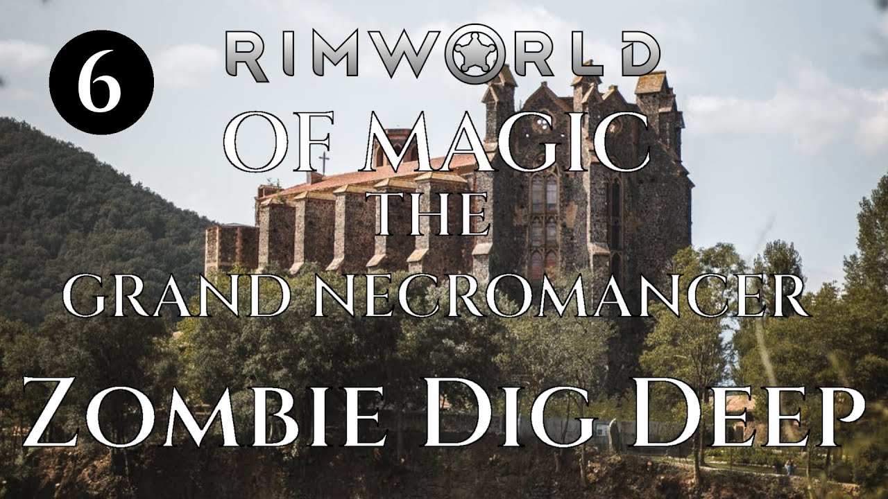 ZOMBIE DIG DEEP - 06 Rimworld Of Magic MEDIEVAL NECROMANCER - YouTube
