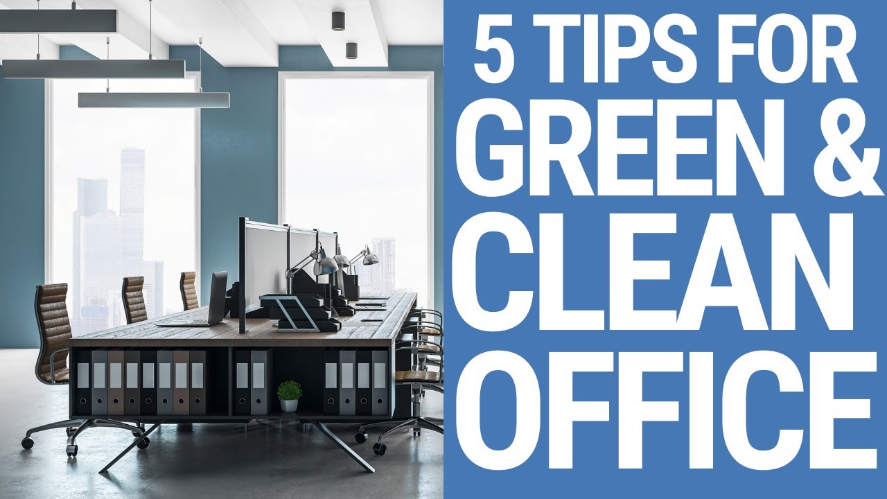 Clean and Green Office- Top 5 Tips to Achieve a Clean Office Space ...
