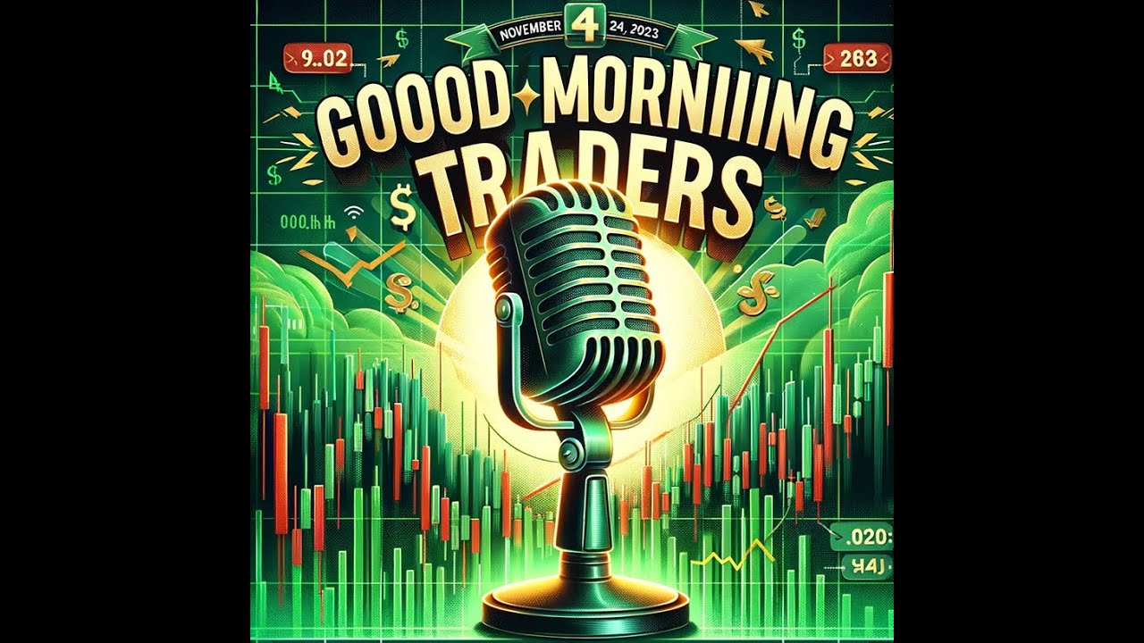 Good Morning Traders: Mastering Market Moves & Strategies - Nov 24 ...