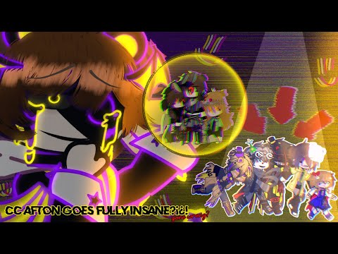 CC AFTON GOES FULLY INSANE ?! || GONE WRONG?? || MY AU || FNAF 