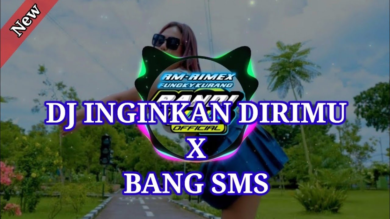 DJ INGINKAN DIRIMU X BANG SMS (DH RIMEX) NEW 2023 FUNGKY KUPANG# ...