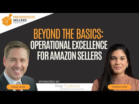 Beyond the Basics: Operational Excellence for Amazon Sellers with Vanessa Hung