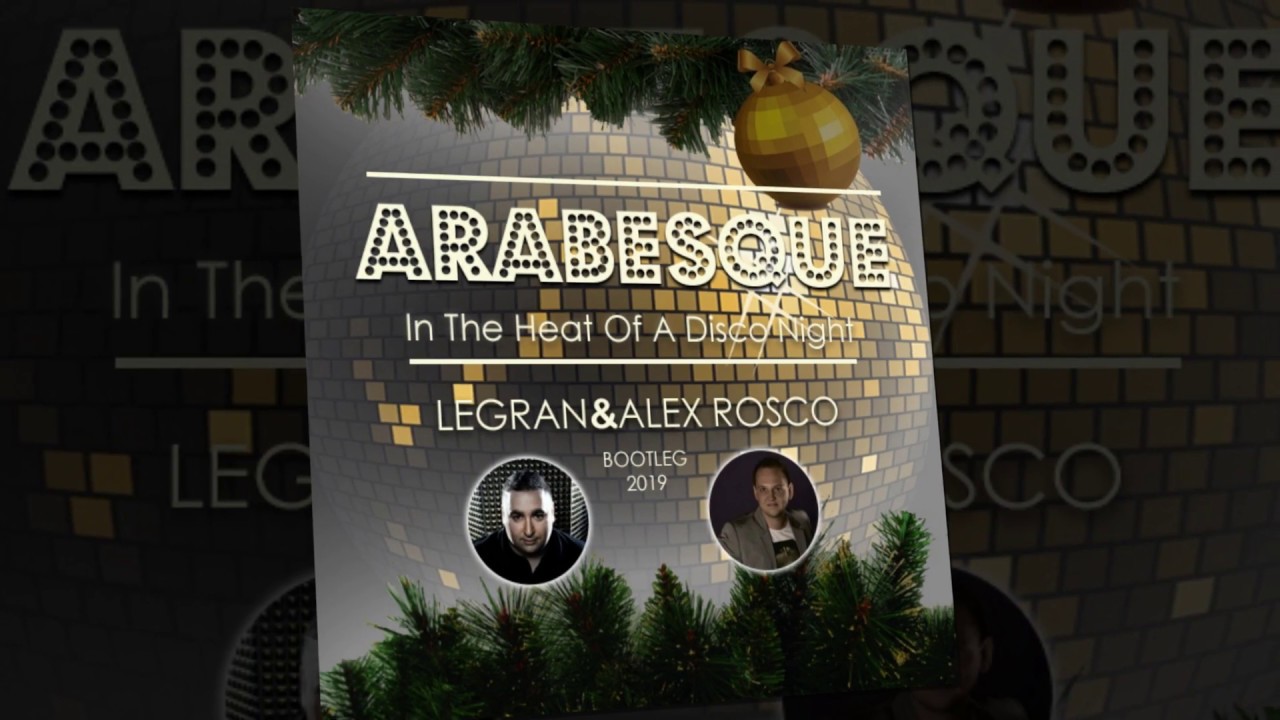 Arabesque – In The Heat Of A Disco Night Legran & Alex Rosco Bootleg 2019 - YouTube