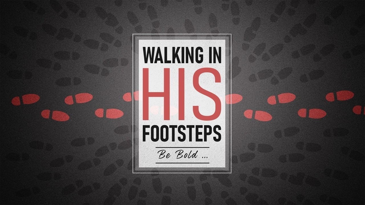 Walking in the Footsteps of Jesus - 5 | Be Bold…; Matthew 10:34-39 ...