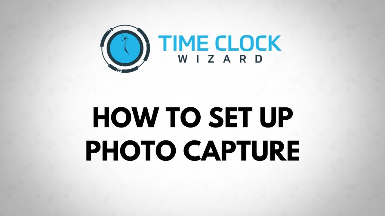 How To Set Up the Photo Capture Feature with Time Clock Wizard - YouTube