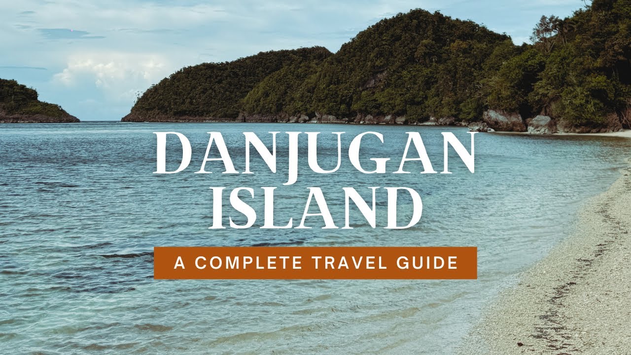 DANJUGAN ISLAND: COMPLETE TRAVEL GUIDE | @zhailleafterlab - YouTube