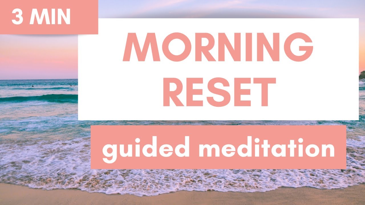 MORNING RESET GUIDED MEDITATION | 3 MINUTE MINDFUL START TO YOUR DAY ...
