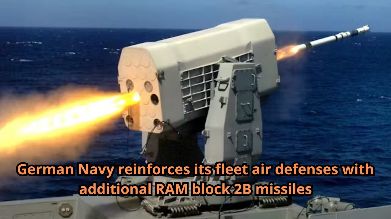 German Navy reinforces its fleet air defenses with additional RAM block ...