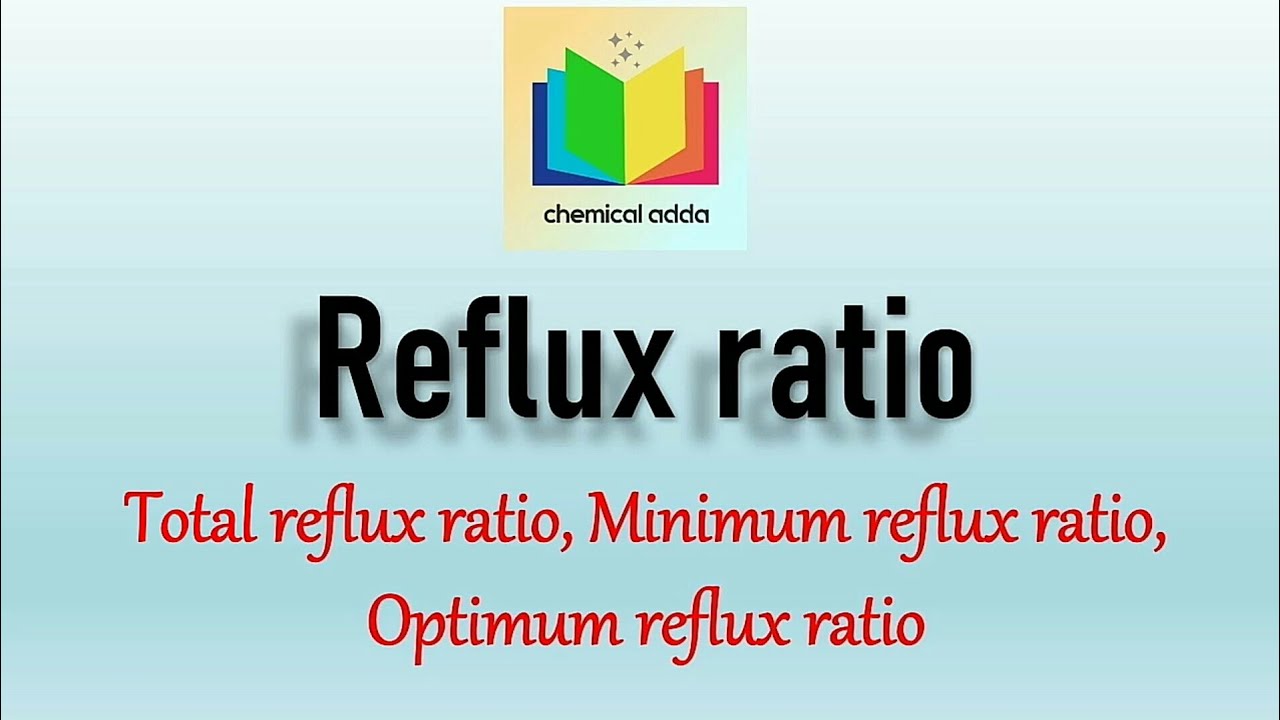 Reflux ratio, Total reflux ratio, Minimum reflux ratio, Optimum reflux ...
