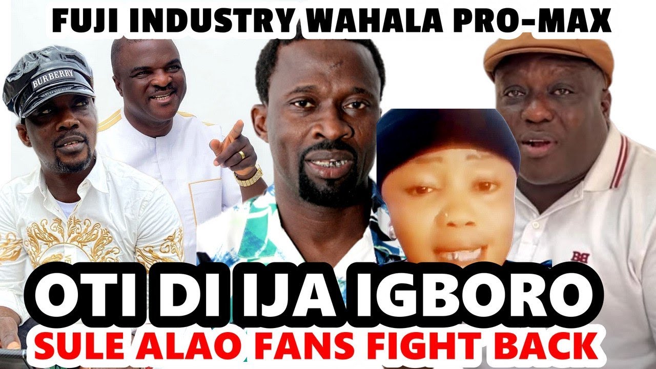 ORO YI TI PADA DI IJA IGBORO LAARIN AWON FANS SULE ALAO MALAIKA, PASUMA ...