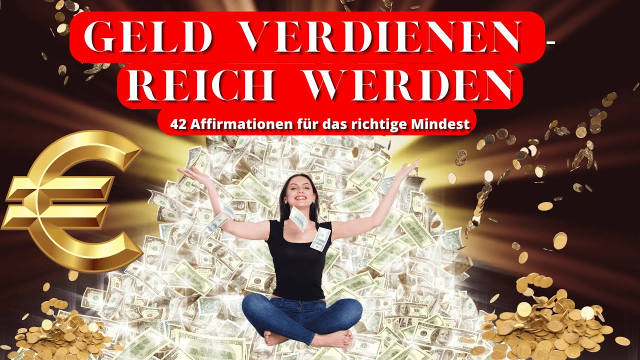 Geld verdienen - reich werden - 42 Affirmationen für das richtige ...