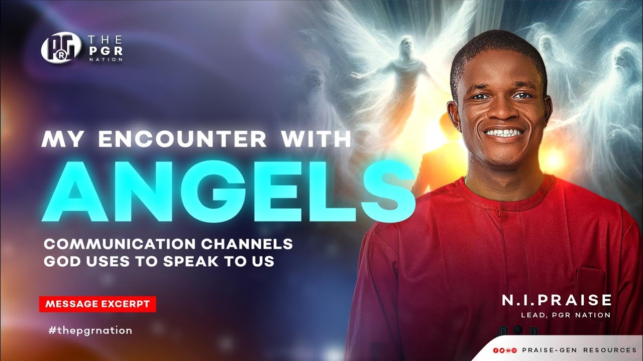My Physical Encounter with Angels | N.I.Praise - YouTube