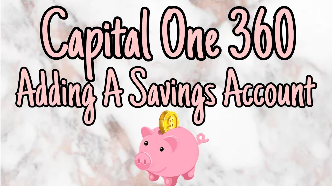 How To Add A Capital One 360 Savings Account To Your Capital One ...