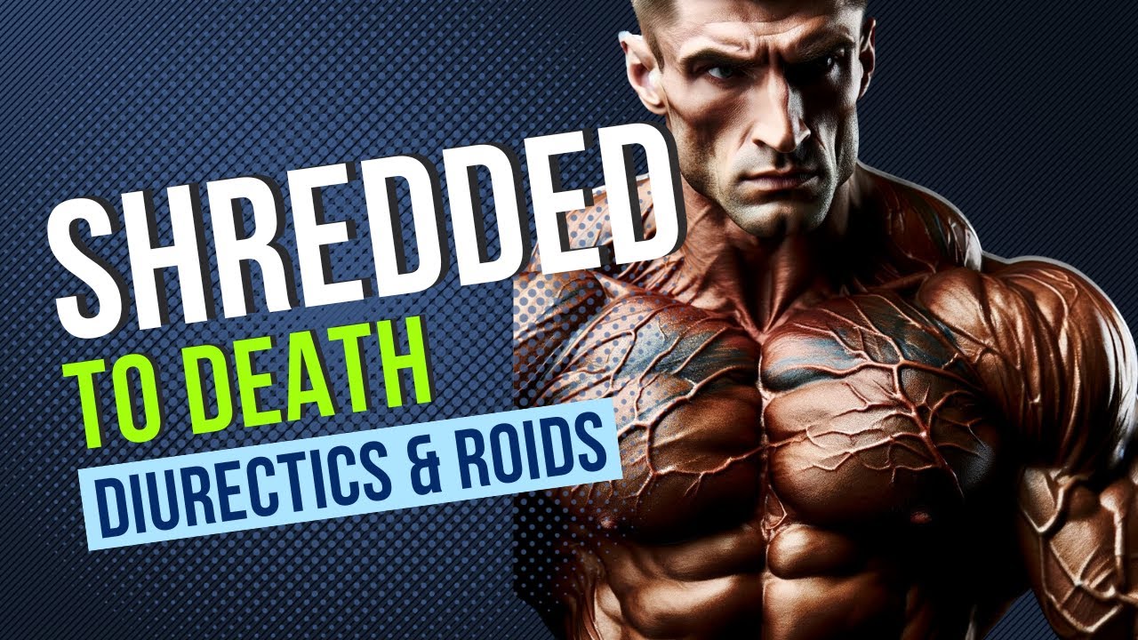 Shredded To Death - Understanding the Risks: Diuretics, Steroids, and ...