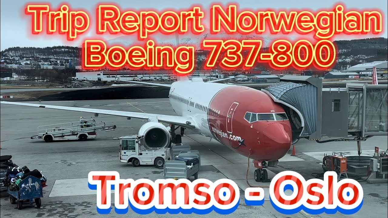 Trip Report Norwegian Boeing 737-800, Tromso ( TOS ) - Oslo ( OSL ...