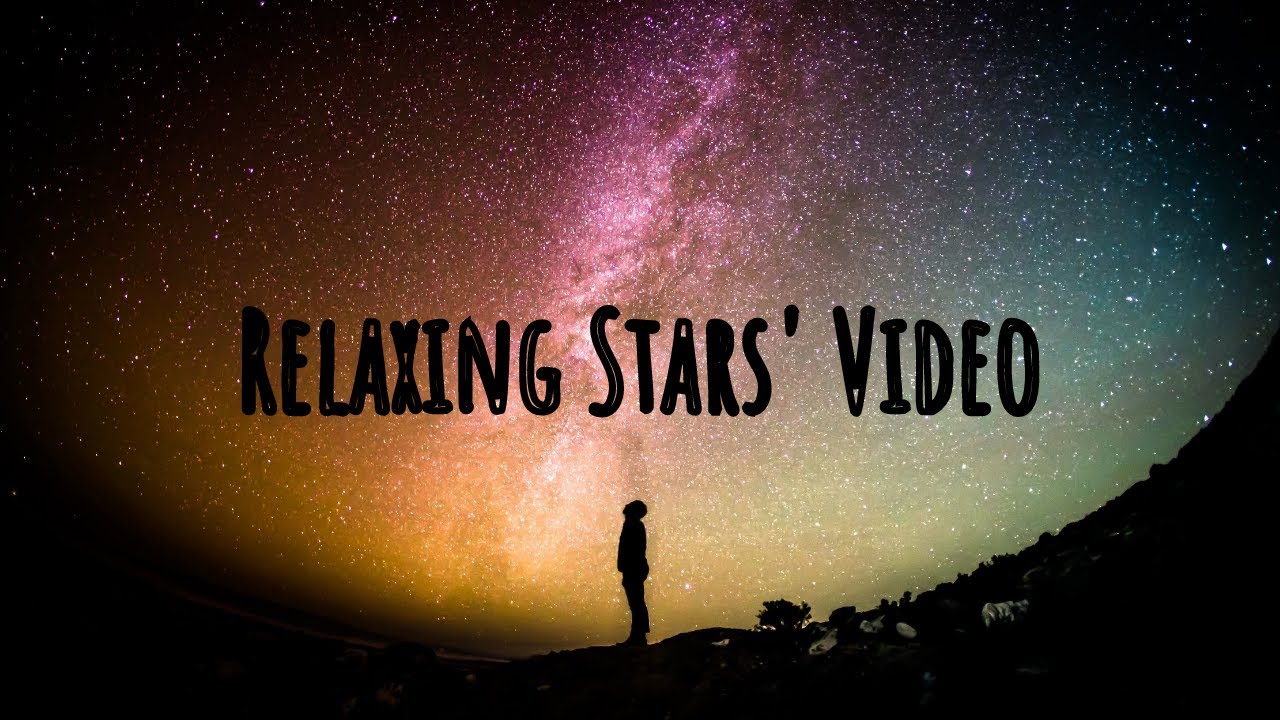 Relaxing Stars Video | Soothing Night Sky Music | Stars Time Lapse ...