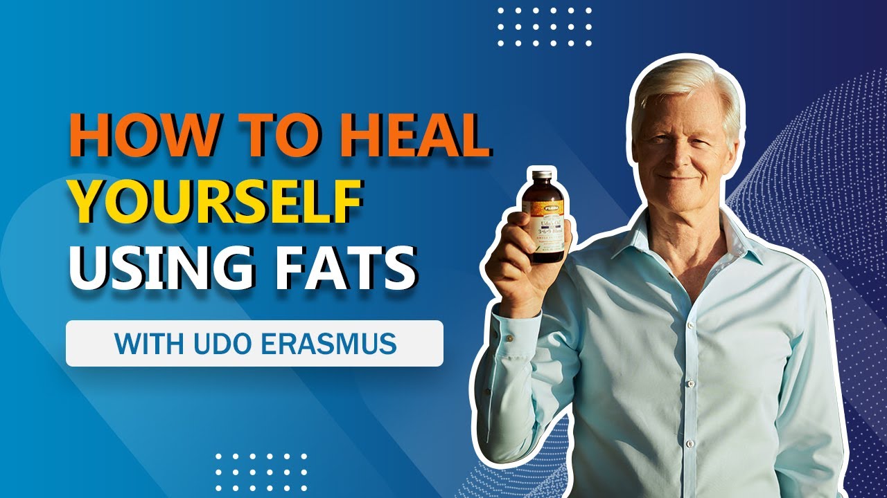 Healing your Body and Living Longer using Fats with Udo Erasmus - YouTube