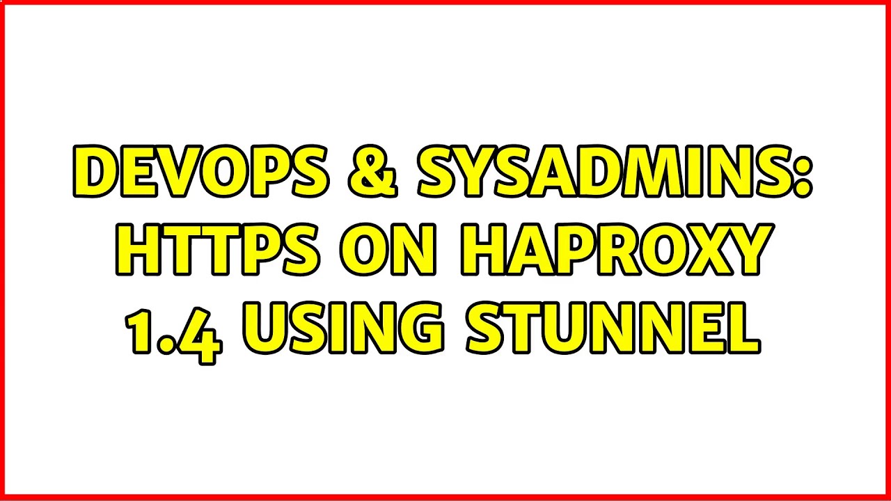 Devops And Sysadmins On Haproxy 14 Using Stunnel Youtube