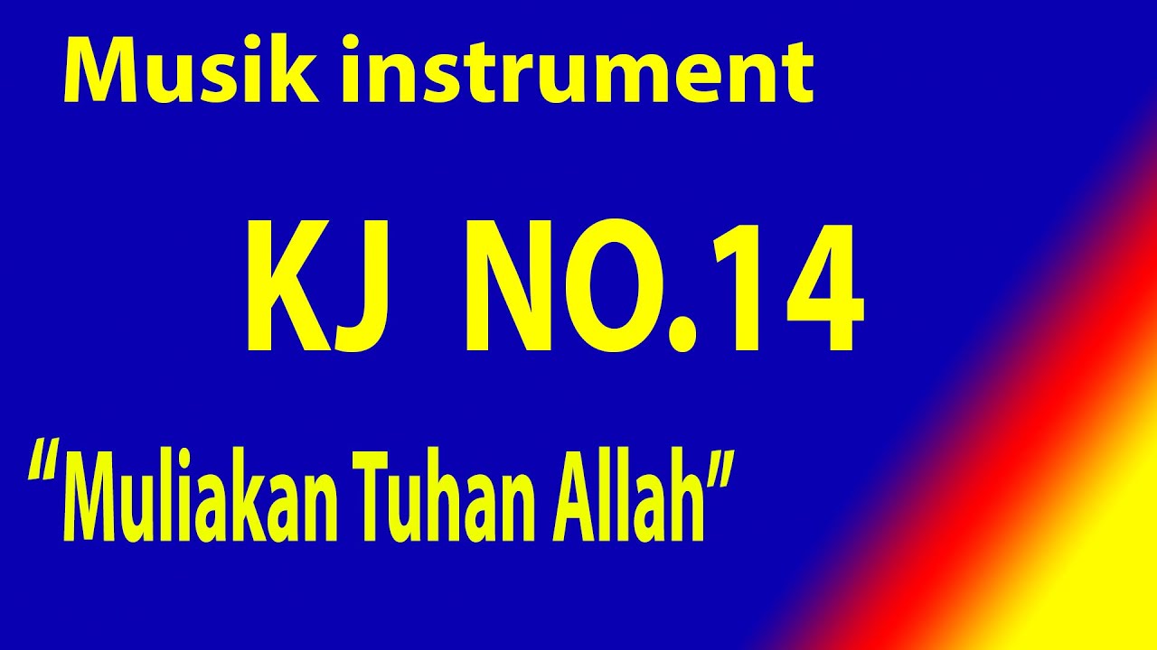 Kidung Jemaat (KJ) NO 14 MULIAKAN TUHAN ALLAH ( Ayat 1 - 3) - YouTube
