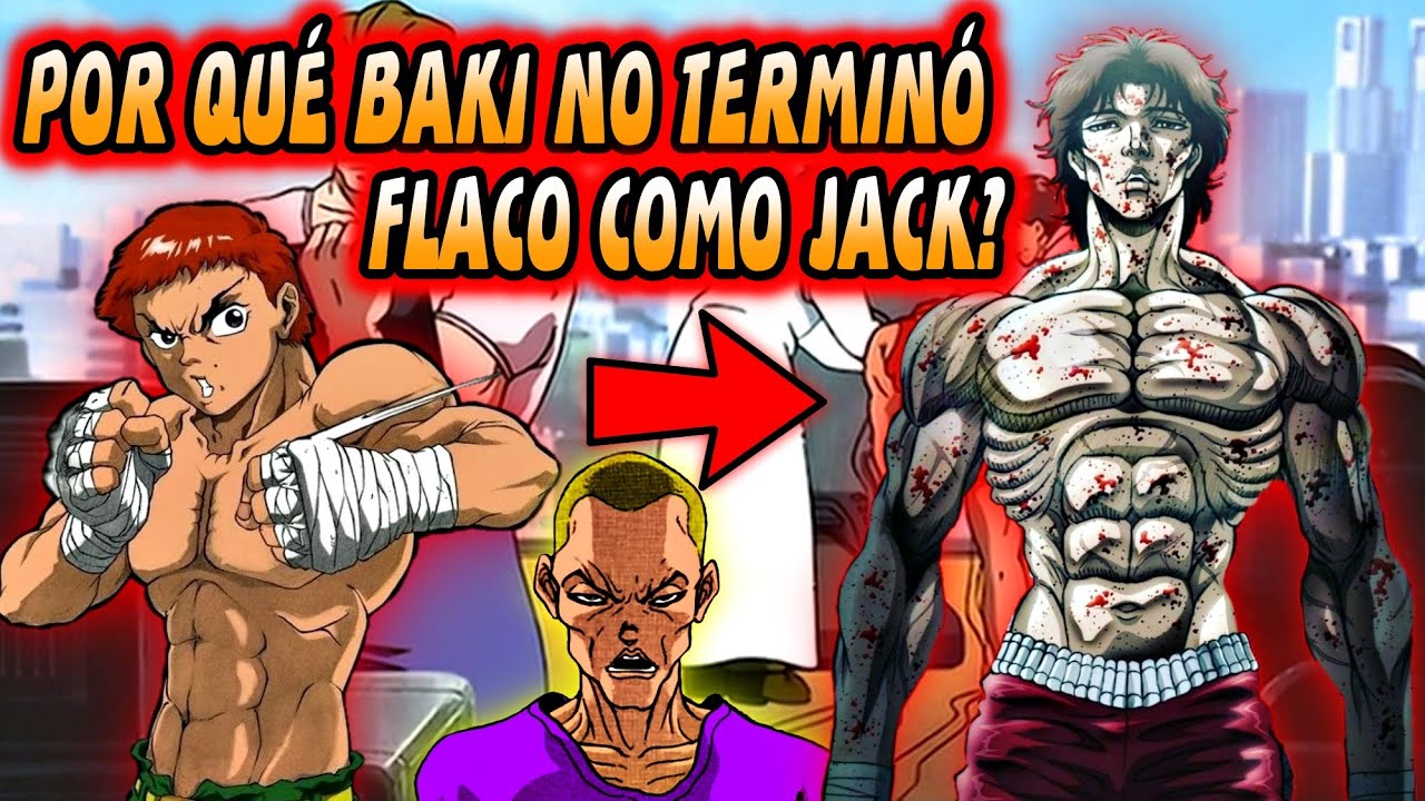 POR QUÉ BAKI NO SE VOLVIÓ FLACO COMO JACK HANMA ??? - YouTube
