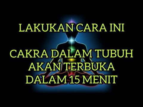 CARA MEMBUKA CAKRA DALAM TUBUH || TINGKAT DASAR - YouTube