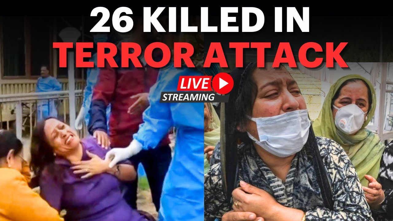 Pahalgam Death Toll LIVE | Pahalgam Terror Attack LIVE News Today ...
