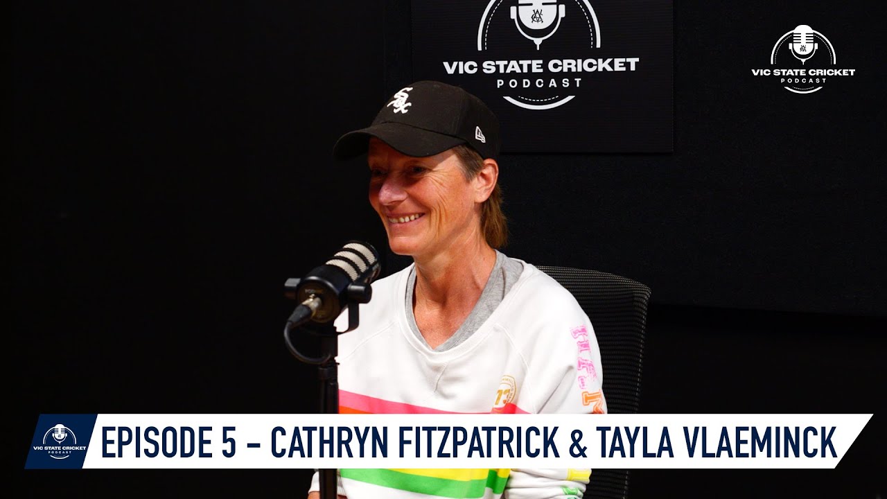 Vic State Cricket Podcast | Episode 5 - Cathryn Fitzpatrick with Tayla ...