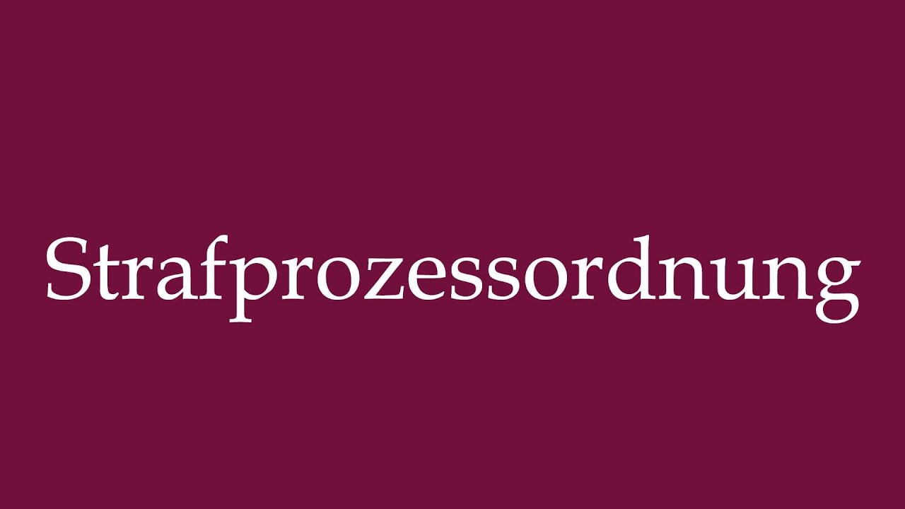 How to Pronounce ''Strafprozessordnung'' (Code of Criminal Procedure ...