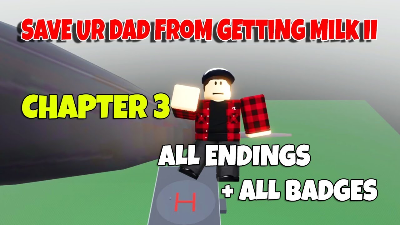 Save Ur Dad From Getting Milk ll - ALL Endings + ALL Badges - CHAPTER 3 ...