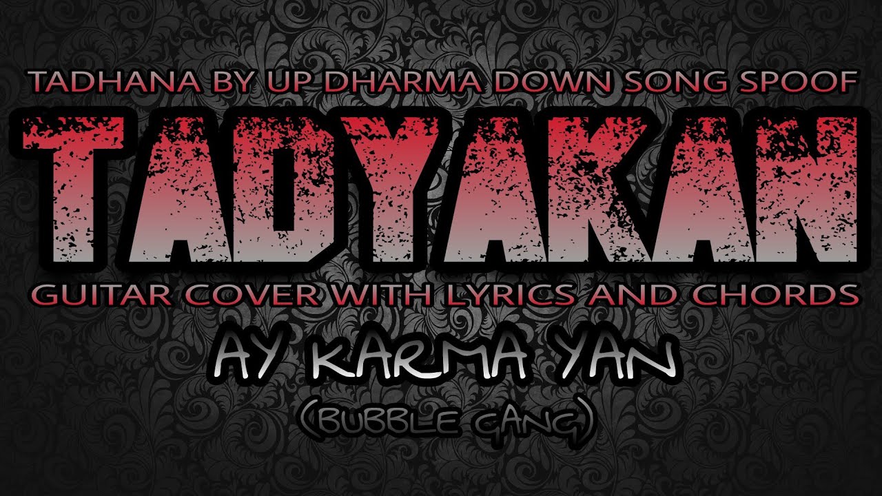 Tadyakan (Tadhana Song Spoof) - Ay Karma Yan "Bubble Gang" (Guitar ...