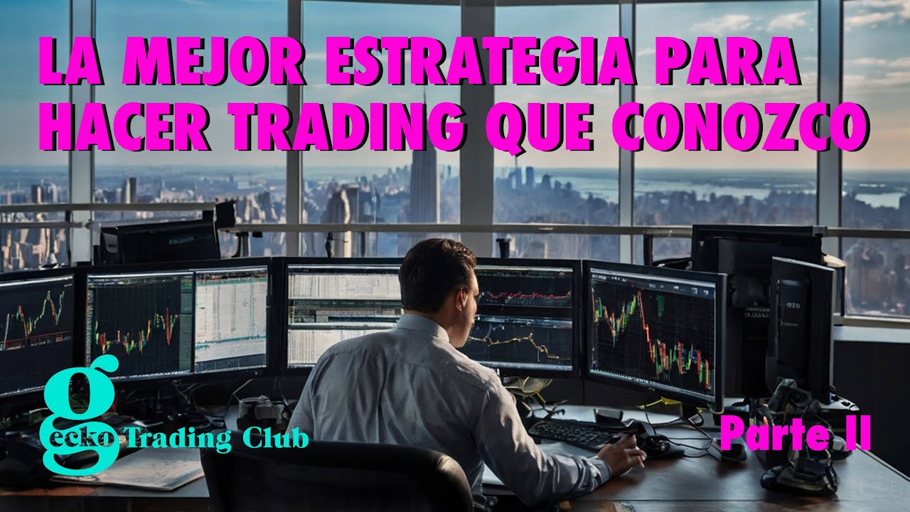 LA MEJOR ESTRATEGIA PARA HACER TRADING QUE CONOZCO- PARTE 2 - YouTube