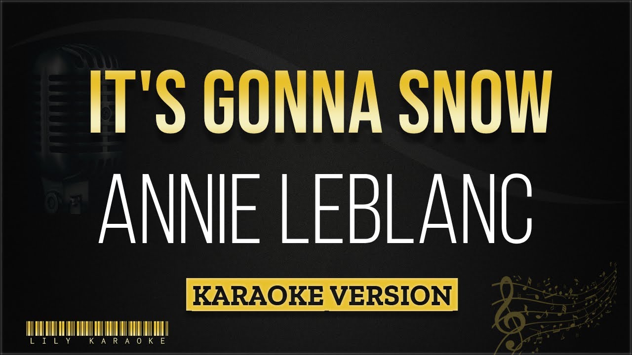 Annie LeBlanc - It's Gonna Snow (Karaoke Version) - YouTube