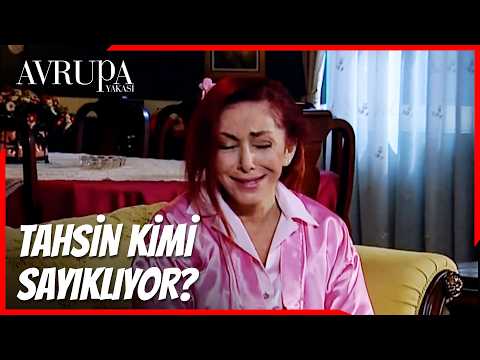 Tahsin gece bir kadın ismi sayıklarsa - Avrupa Yakası