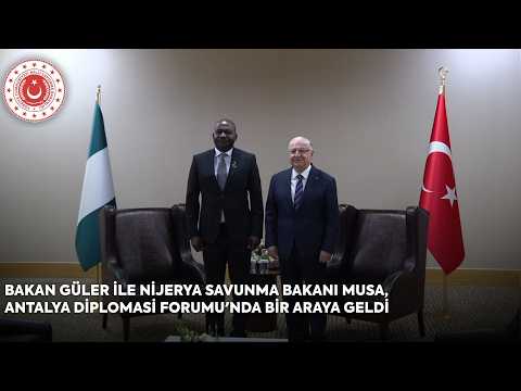 Bakan Güler ile Nijerya Savunma Bakanı Musa, Antalya Diplomasi Forumu'nda Bir Araya Geldi