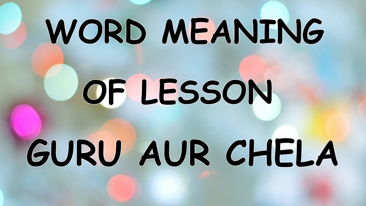 CLASS 5 HINDI / LESSON 12 / GURU AUR CHELA / WORD MEANING / ENGLISH ...