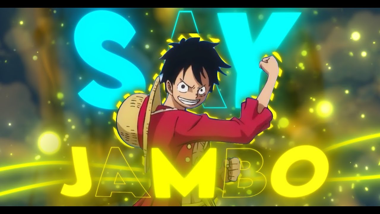 One Piece "Luffy" - Say Jambo [Edit/AMV] | Quick! - YouTube