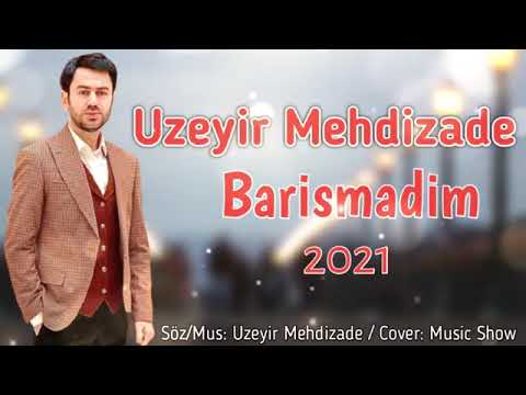 Uzeyir Mehdizade & Barismadim 2021 Versiyon