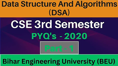 2020 - DSA PYQ's Solution || 100304 || CSE 3rd Semester || Data Structure & Algorithm || BEU PYQ ...