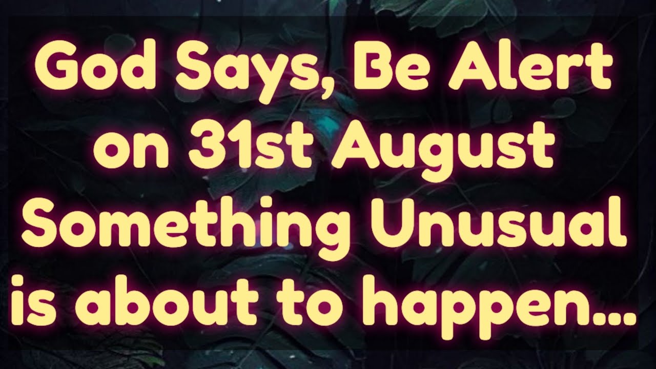 God Says,🌈 Be Alert on 31st August...Something Unusual is about to ...