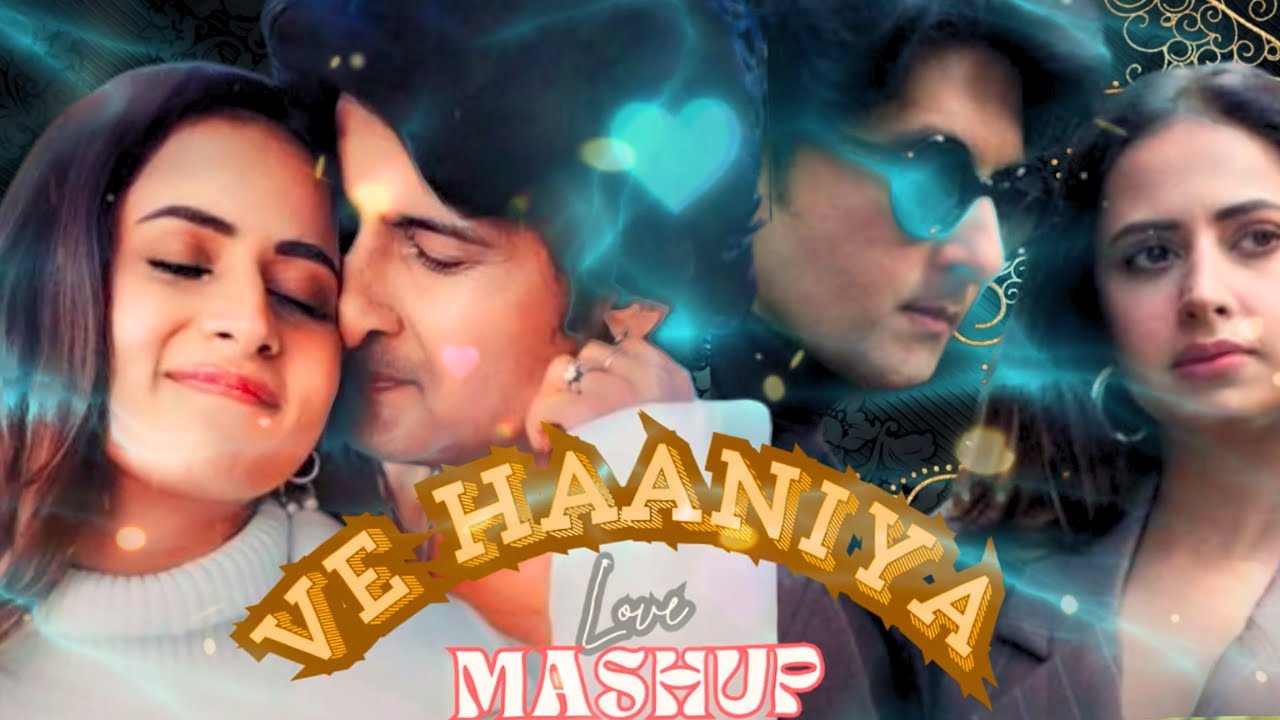Ve Haniya Ve Dil Janiya X O MahI Love Mashup 2024 - YouTube