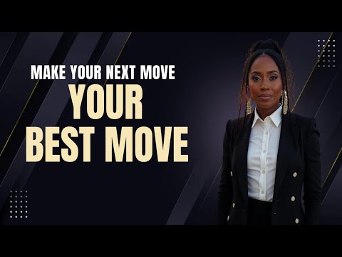 Make Your Next Move Your Best Move - YouTube