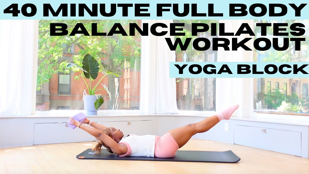40 MINUTE FULL BODY PILATES BALANCE WORKOUT | YOGA BLOCK | PILATES MAT ...