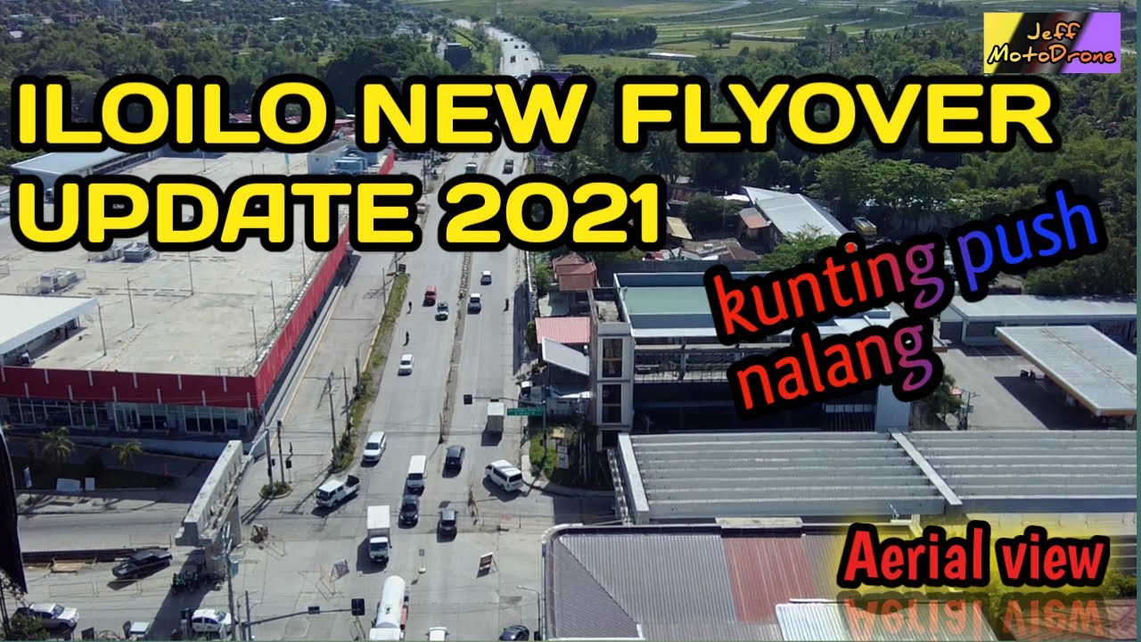 ILOILO NEW FLYOVER DEVELOPMENT UPDATE 2021 | UNGKA ILOILO FLYOVER ...