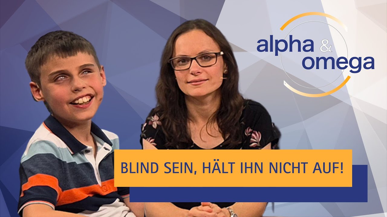 Toni Klein: Blind die Welt entdecken | Alpha & Omega - YouTube