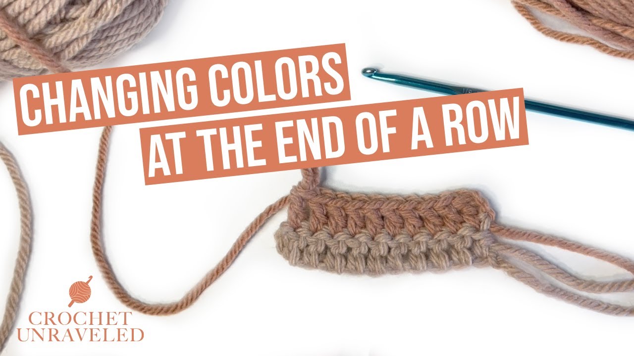 How to Change Colors at the End of a Row | Beginner Crochet Lesson ...