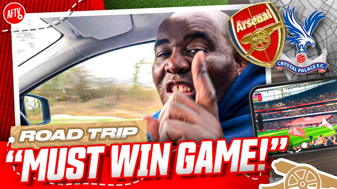 ABSOLUTE MUST WIN GAME! | Road Trip | Arsenal vs Crystal Palace - YouTube